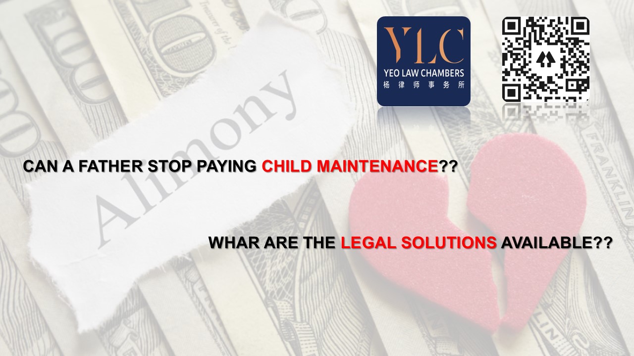 Can a father stop paying child maintenance after divorce - Yeo Law Chambers